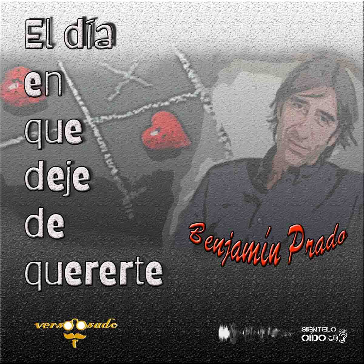 Benjamín Prado – ‘El día en que deje de quererte’ | Sientelo con oido