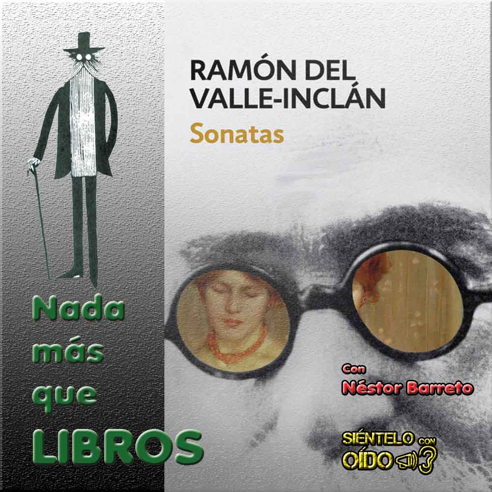 Nada más que libros – Sonatas (Ramón del Valle-Inclán) | Sientelo con oido