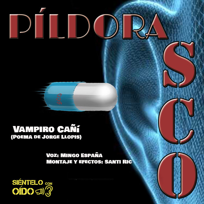 Píldoras – SCO – Vampiro Cañí | Sientelo con oido