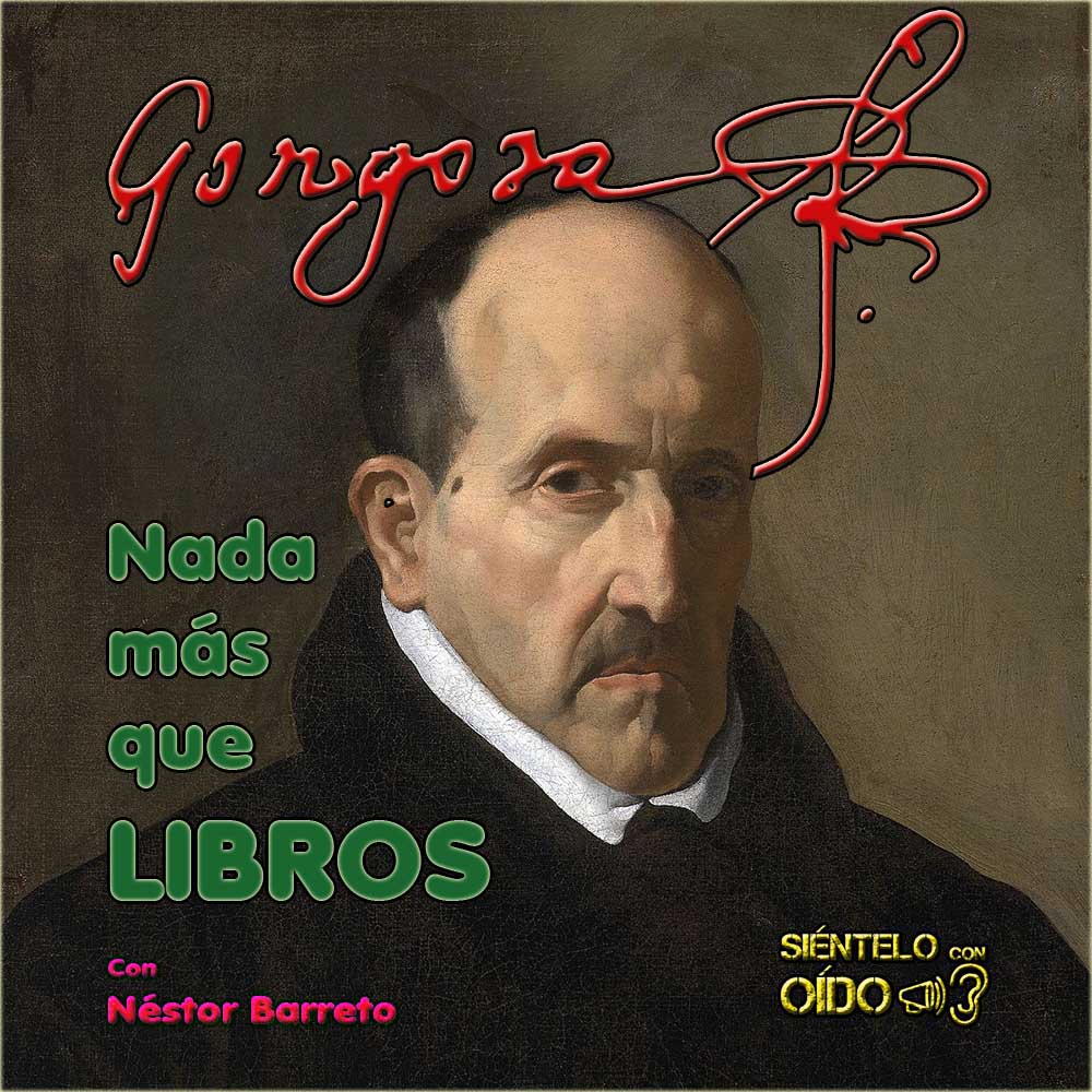 Nada más que libros – Luis de Góngora y Argote | Sientelo con oido