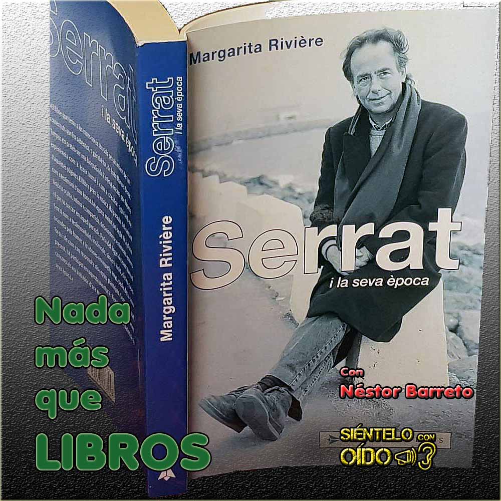 Nada más que libros – Serrat y su época (Margarita Rivière) | Sientelo con oido