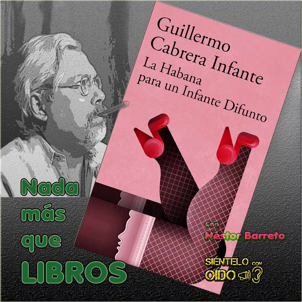 Nada más que libros – La Habana para un infante difunto (Guillermo Cabrera Infante) | Sientelo ...