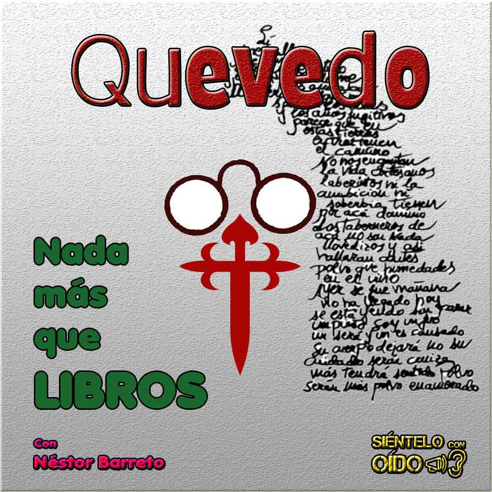 Nada más que libros – Francisco de Quevedo | Sientelo con oido