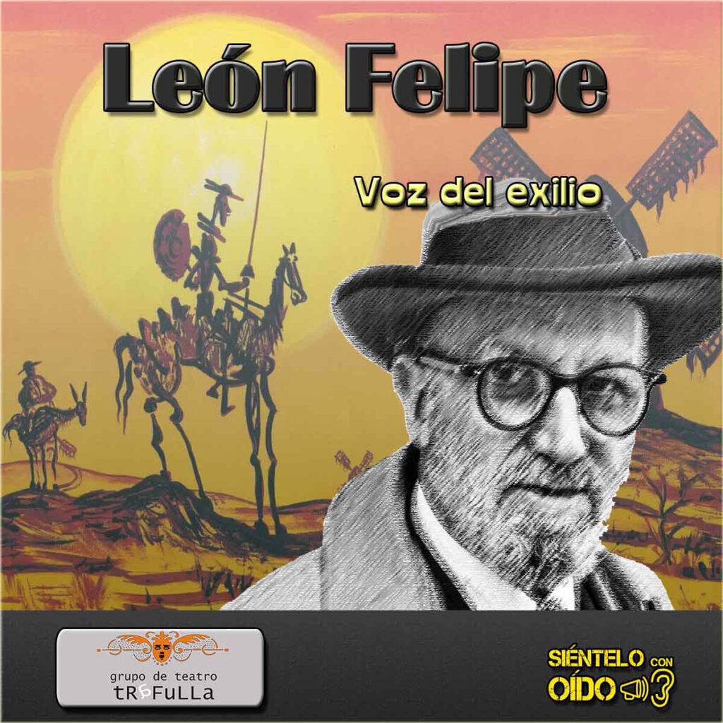 León Felipe – La voz del exilio | Sientelo con oido