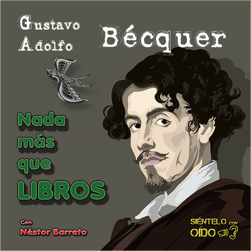 Nada más que libros – Gustavo Adolfo Bécquer | Sientelo con oido