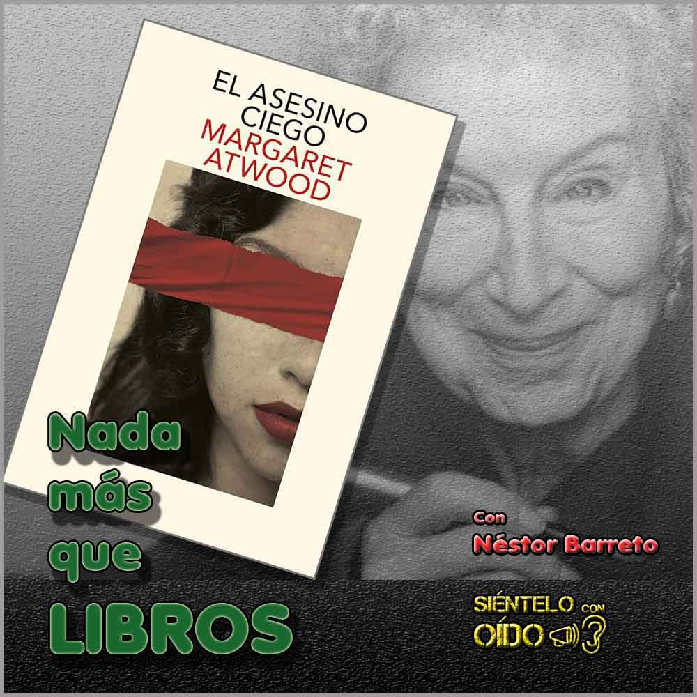 Nada más que libros – El asesino ciego (Margaret Atwood) | Sientelo con oido